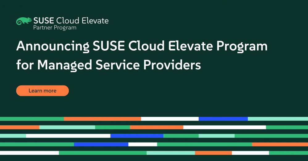 SUSE Deepens Commitment to Partner Ecosystem with SUSE Cloud Elevate Program for Managed Service ...